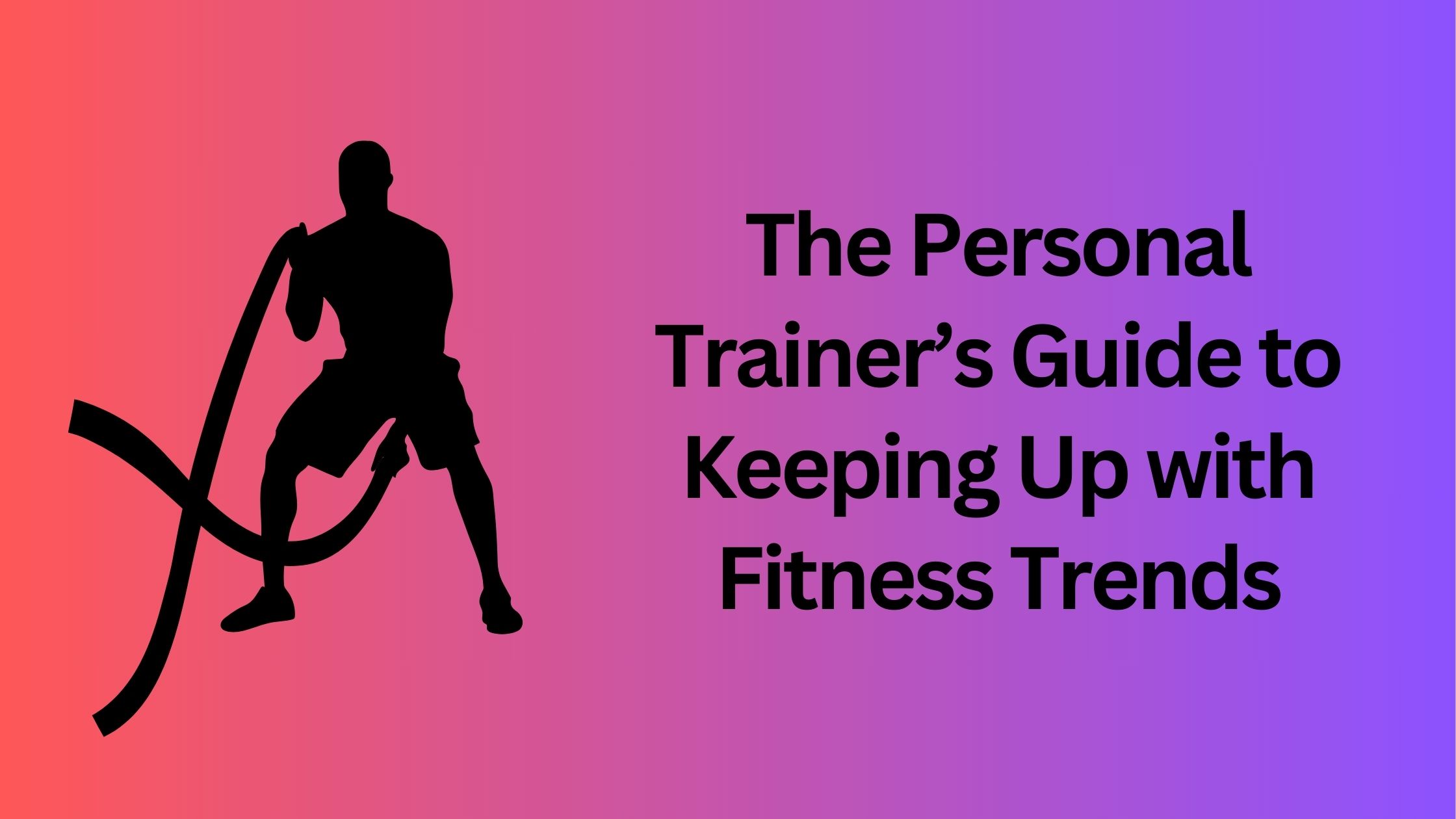 The Personal Trainer’s Guide to Keeping Up with Fitness Trends | Trainerfu